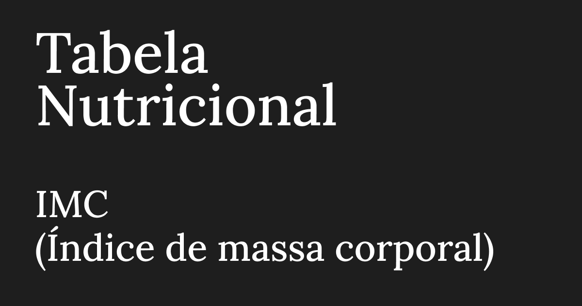 Calculadora de IMC e Peso Ideal - Tabela Nutricional | Tabela TACO Online